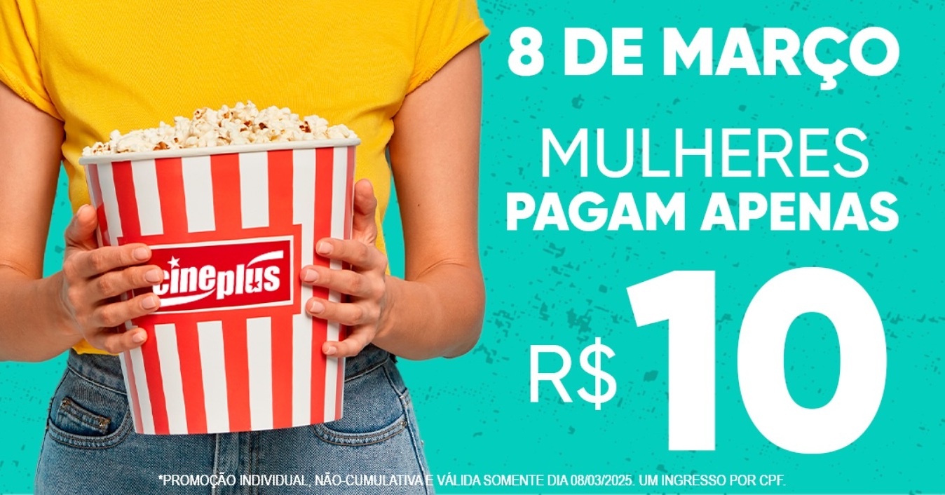 Cineplus Emacite terá promoção especial para o Dia da Mulher | Blog ...